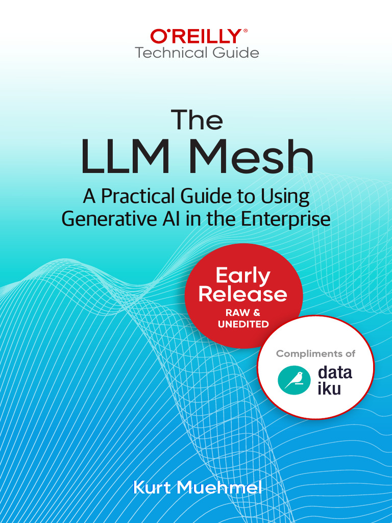 LLM Mesh: A Practical Guide To Using Generative AI in The Enterprise ...