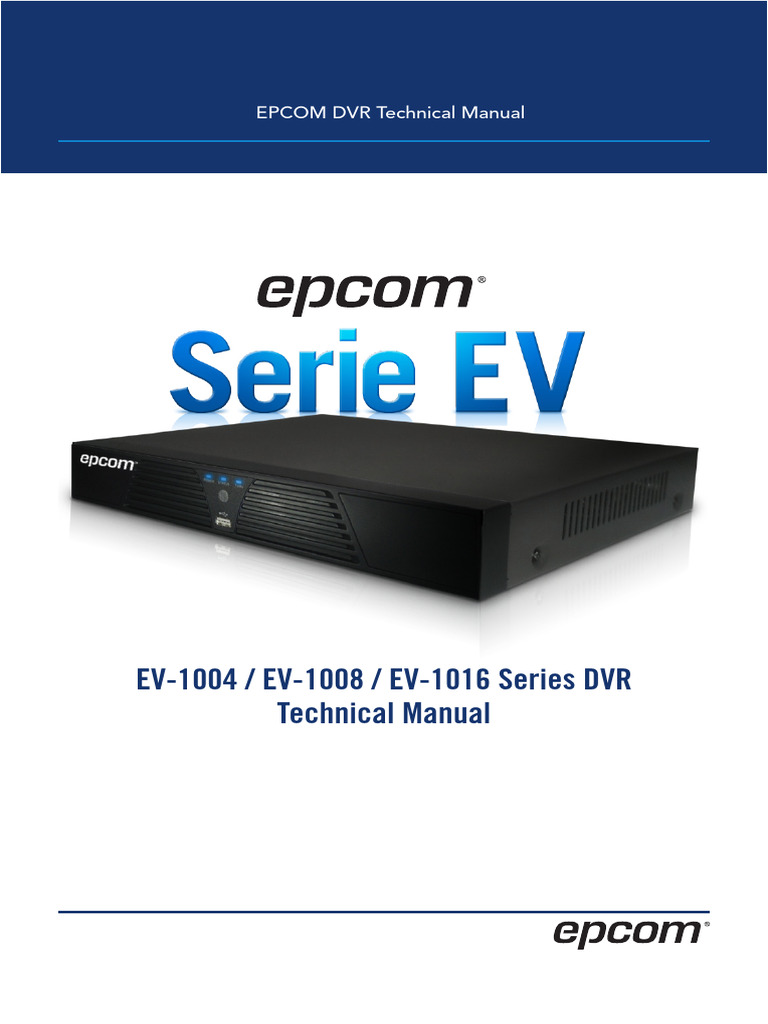 EPCOM DVR Technical Manual. EV-1004 - EV-1008 - EV-1016 Series DVR ...