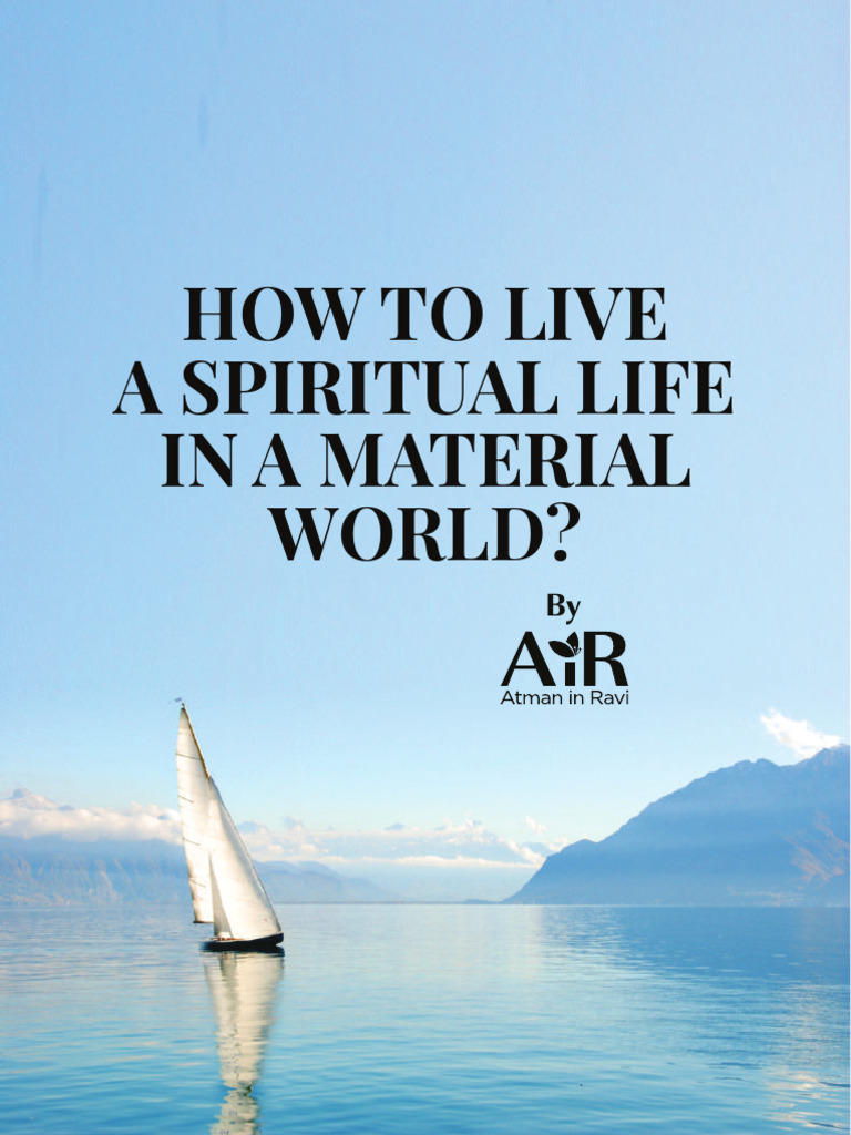 How To Live A Spiritual Life in A Material World | PDF