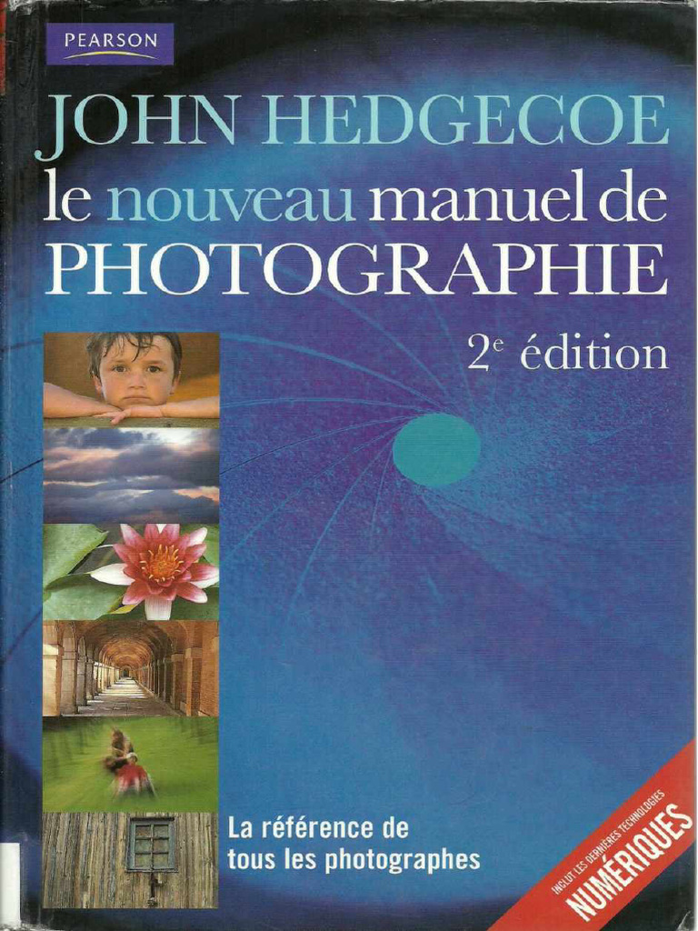 John Hedgecoe - Le Nouveau Manuel de Photographie - Pearson 2009 | PDF
