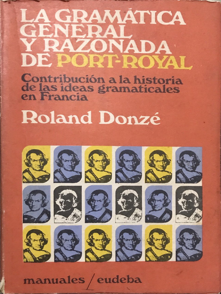 Roland Donzé. La Gramática General y Comparada de Port-Royal | PDF