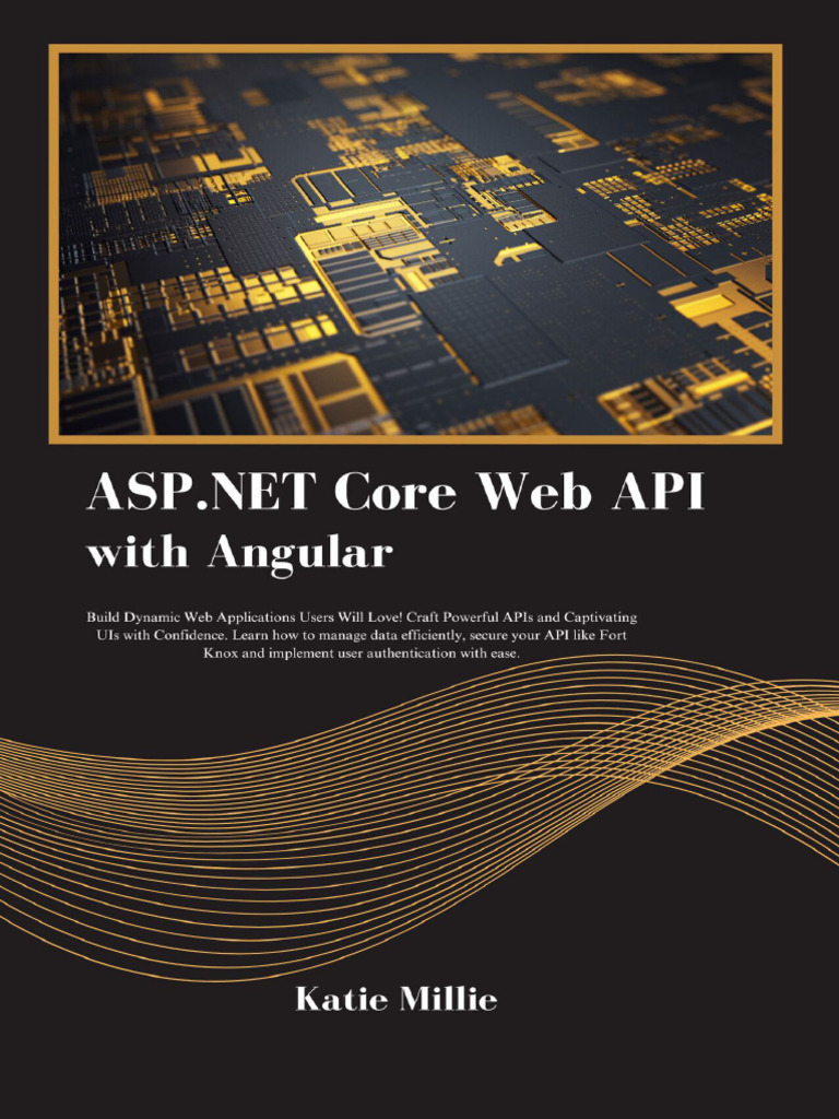 Millie K. ASP - NET Core Web API With Angular. Build Dynamic Web Apps ... Millie K. ASP - NET Core Web API With Angular. Build Dynamic Web Apps ...