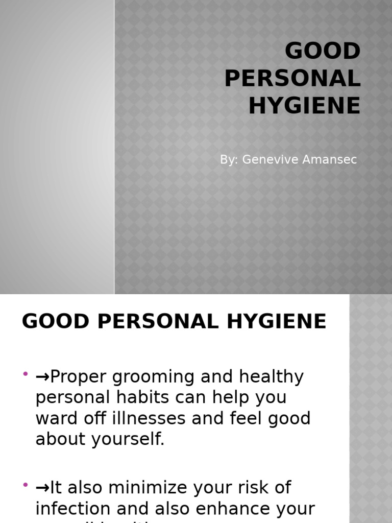 GOOD PERSONAL HYGIENE Powerpoint | PDF | Hygiene | Oral Hygiene