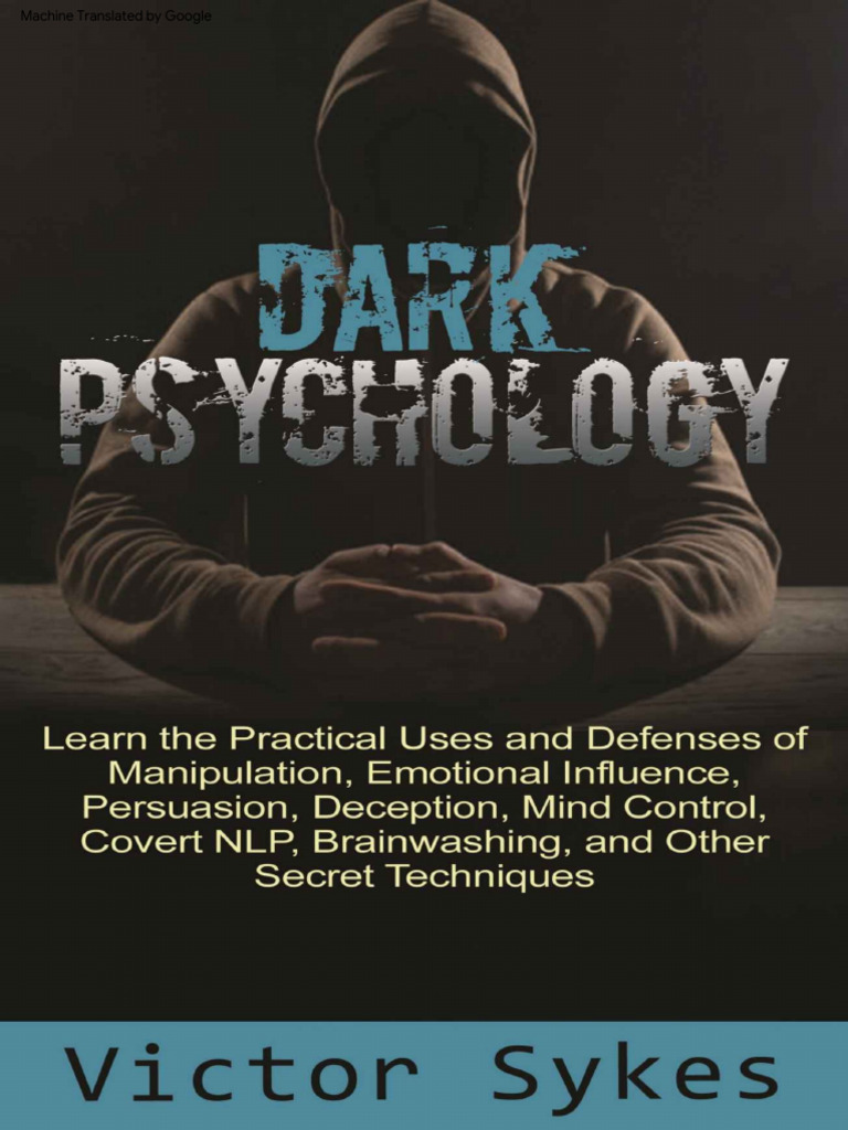 Sykes Victor Dark Psychology Learn The Practical Uses and Defenses | PDF