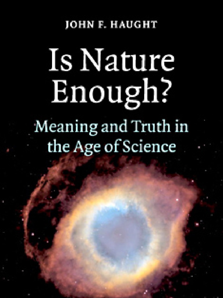 Is Nature Enough Meaning and Truth in The Age of Science | Naturalism ...