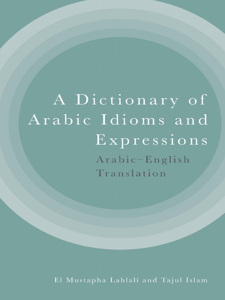 El Mustapha Lahlali, Tajul Islam - A Dictionary of Arabic Idioms and ...