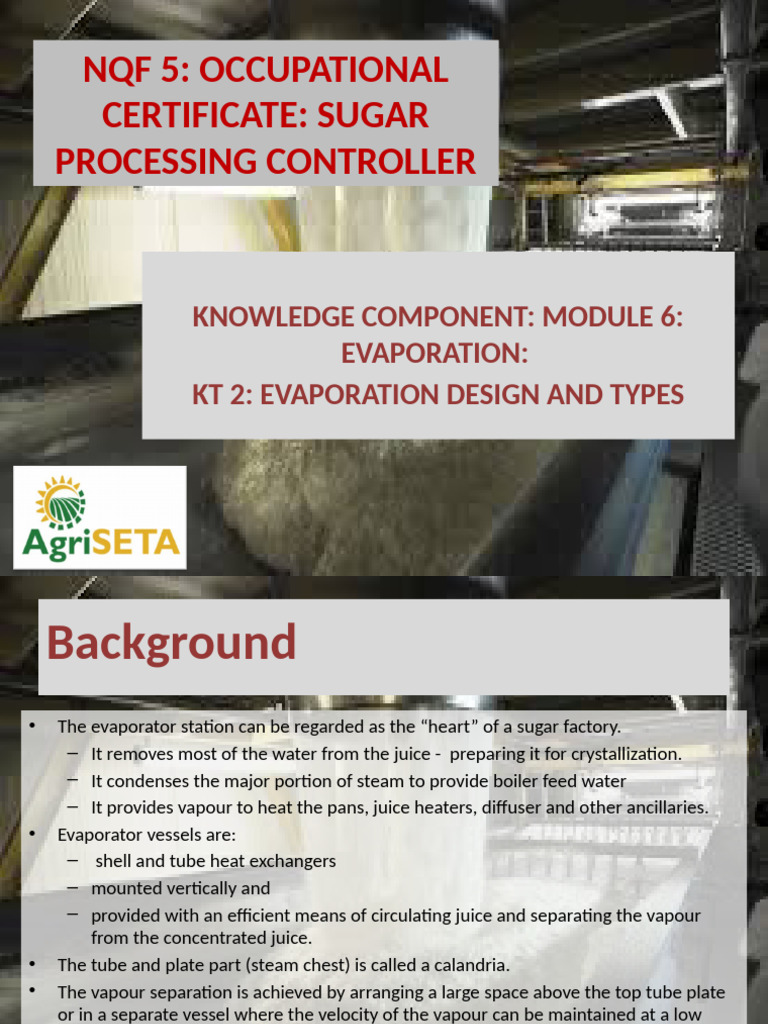 1 Sugar Proc Qualification NQF 5 Facil Slides KC 6 Evaporation KT 2 Evaporation Design and Types ...