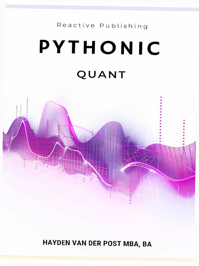 Van Der Post H. Pythonic Quant. A Comprehensive Guide To Python in ...