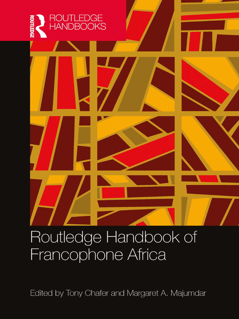 Routledge Handbook of Francophone Africa (Tony Chafer, Margaret A ...