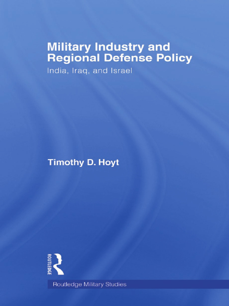 Timothy D. Hoyt - Military Industry and Regional Defense Policy - India ...