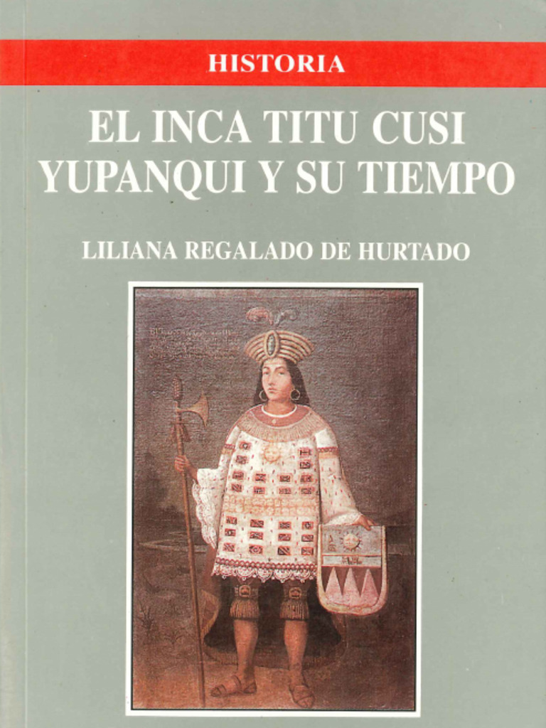 El Inca Titu Cusi Yupanqui y Su Tiempo | PDF