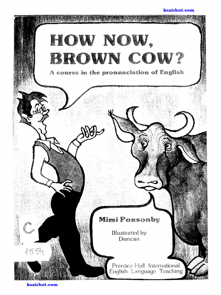 How Now, Brown Cow A Course in The Pronunciation of English, With ...
