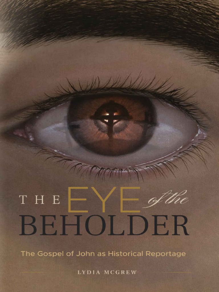 Lydia McGrew - The Eye of The Beholder The Gospel of John As Historical ...