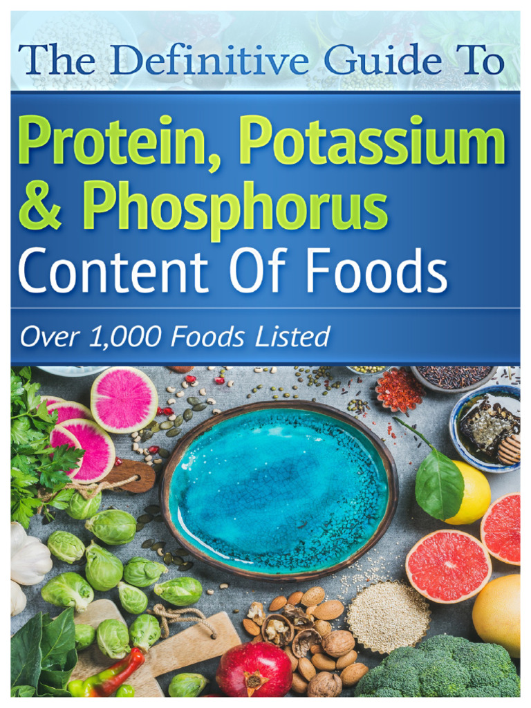 The Definitive Guide To Protein, Potassium & Phosphorous Content of ...