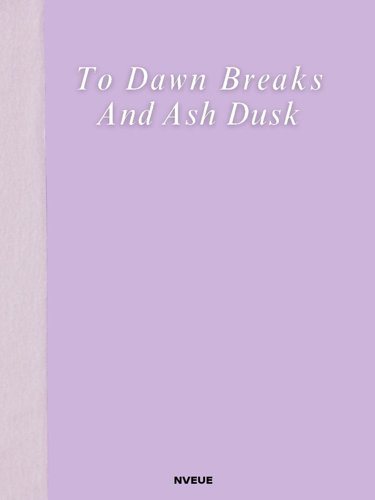 To Dawn Breaks And Ash Dusk | PDF