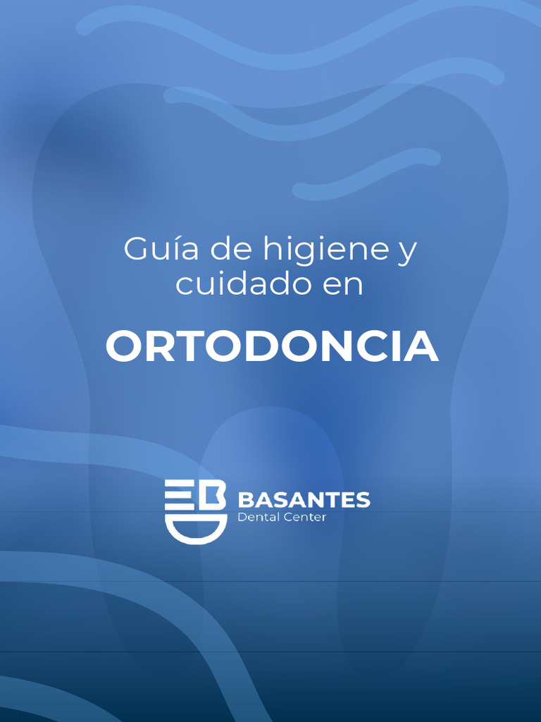 Guia Basica de Higiene y Cuidado Pacientes de Ortodoncia. Basantes ...