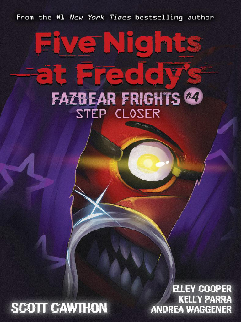FNAF Fazbear Frights 04 - Step Closer - Scott Cawt | PDF