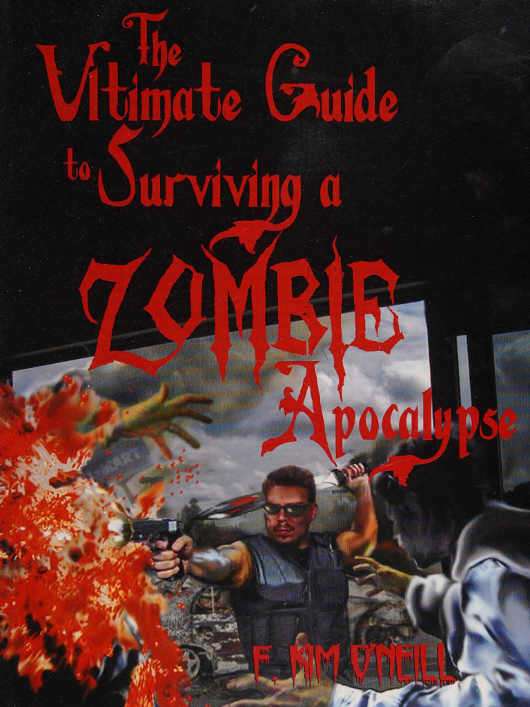 The Ultimate Guide To Surviving A Zombie Apocalypse - F. Kim O'Neill ...