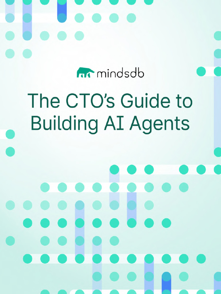 66b66b2aac1b2ef25a6bf9b0 - MindsDB - The CTO's Guide To Building AI Agents | PDF