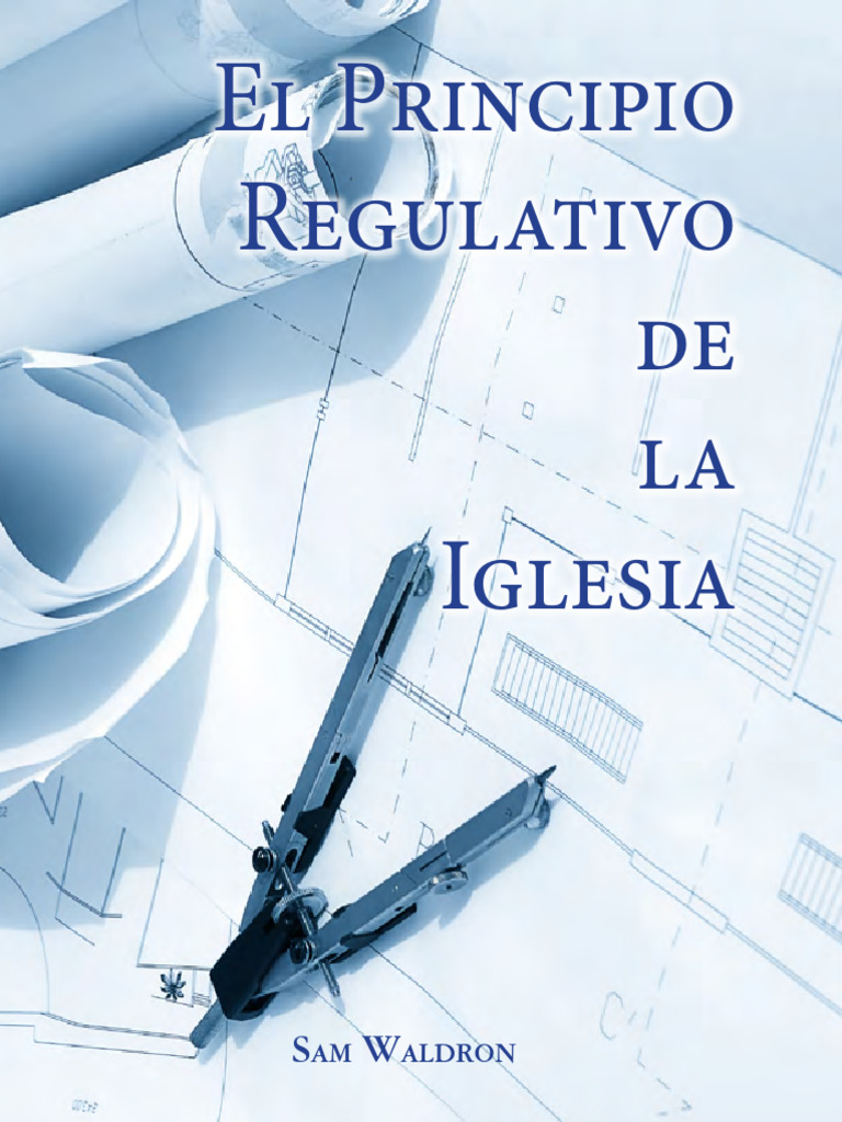 EL PRINCIPIO REGULATIVO DE LA IGLESIA - Sam Waldron | PDF
