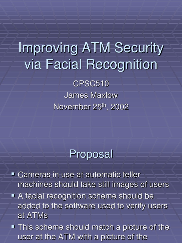 Improving ATM Security Via Facial Recognition: CPSC510 James Maxlow ...