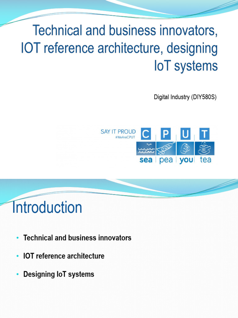 Lecture 2 - Technical and Business Innovators, IOT Reference Architecture, Designing IoT Systems ...