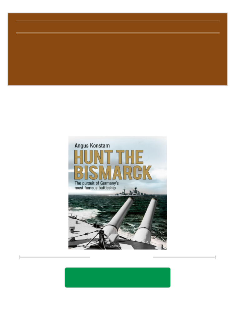 Hunt the Bismarck The pursuit of Germany s most famous battleship Angus Konstam 2024 scribd ...
