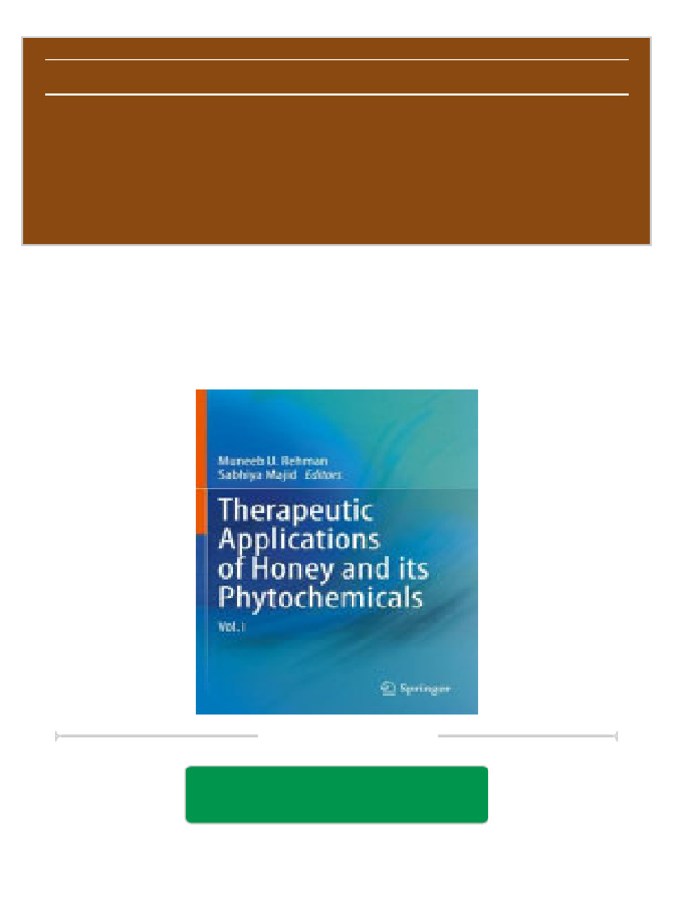 Therapeutic Applications of Honey and Its Phytochemicals Vol 1 1st Edition Muneeb U. Rehman 2024 ...