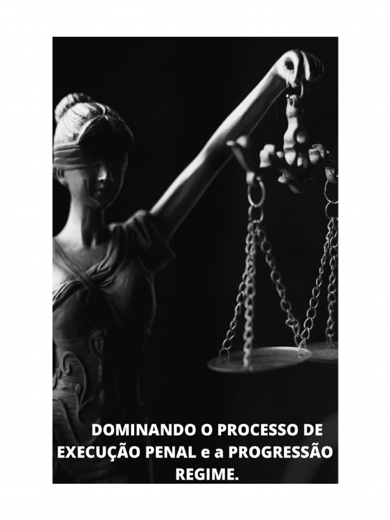Dominando o Processo de Execucao Penal e A Progressao de Progressao de ...