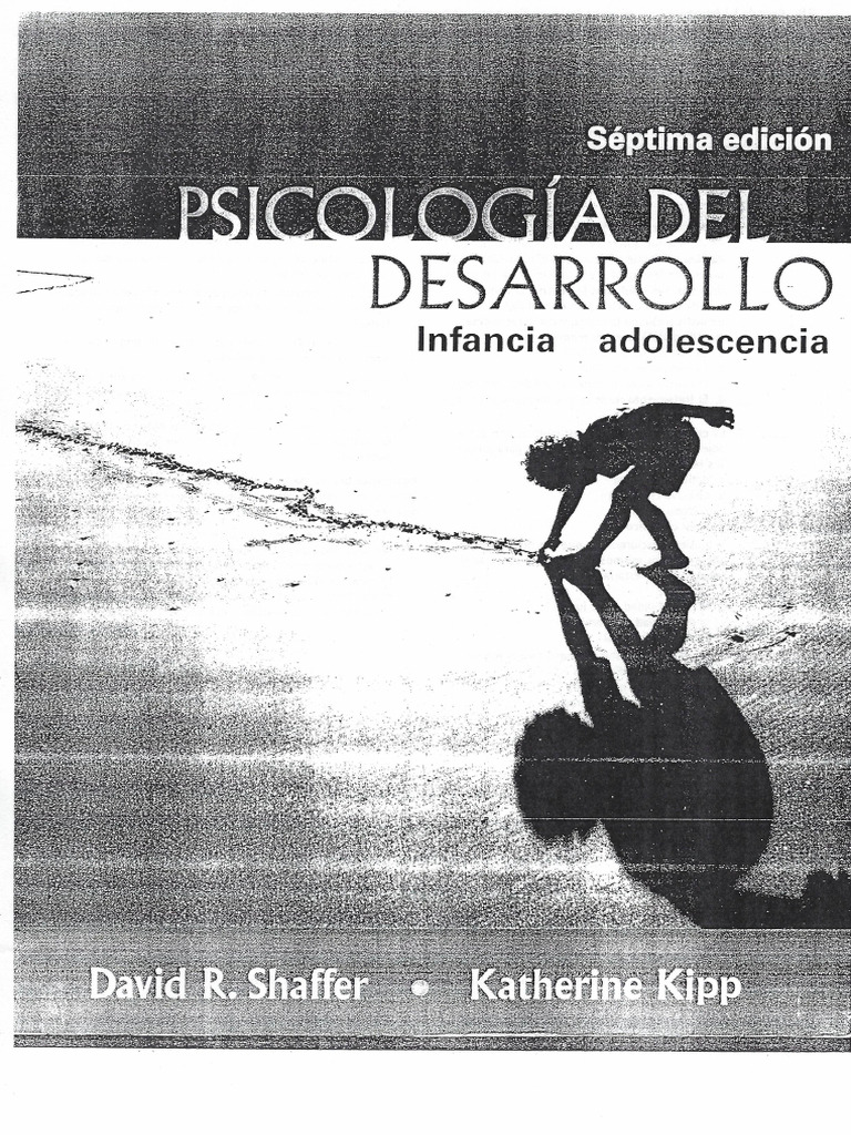 Psicología Del Desarrollo-Infancia y Adolescencia - David Shaffer&Katherine Kipp | PDF