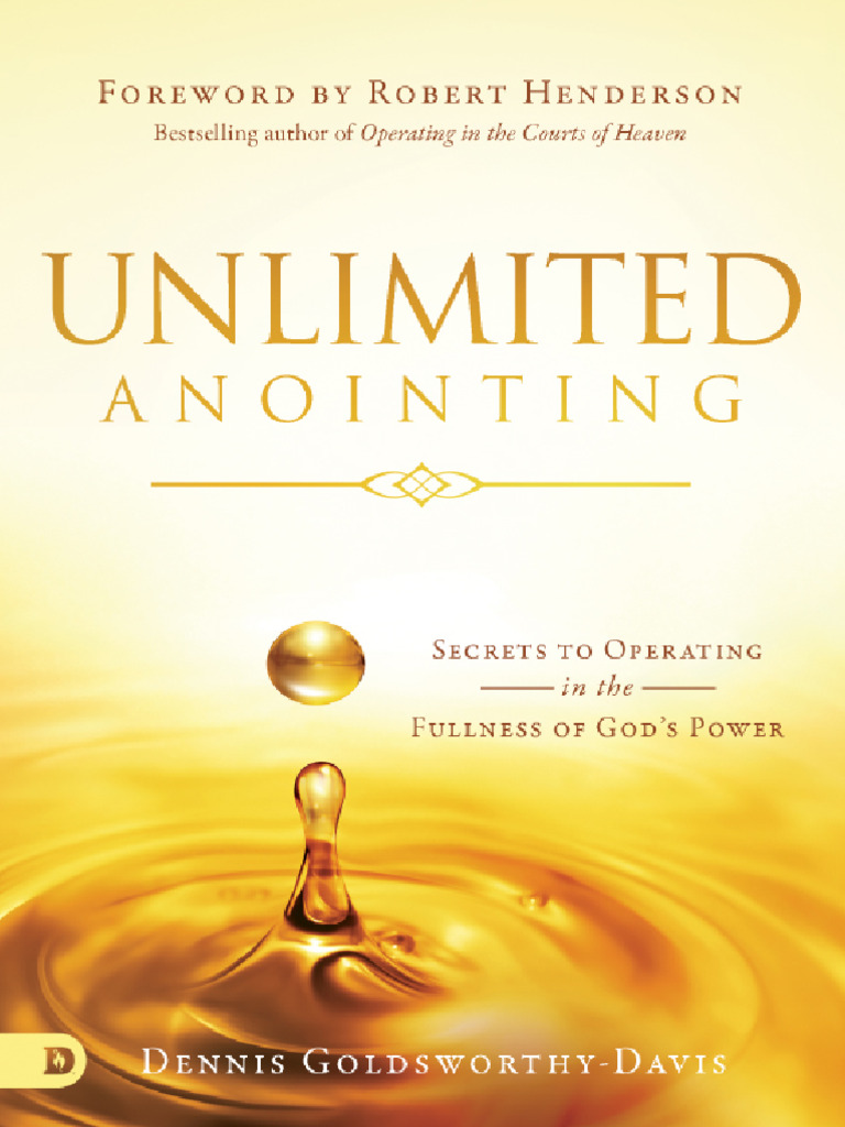 UNLIMITED ANOINTING Secrets To Operating in The Fullness of Gods Power ...