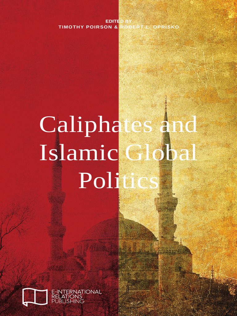 Caliphates and Islamic Global Politics E IR | PDF