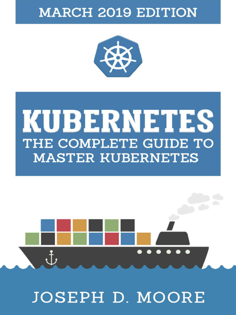Kubernetes - The Complete Guide To Master Kubernetes (March 2019 ...