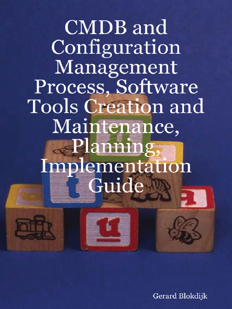 CMDB and Configuration Management Process, Software Tools Creation and Maintenance, Planning ...