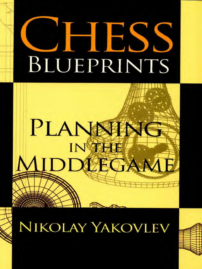 Chess Blueprints Planning in The Middlegame Text | PDF