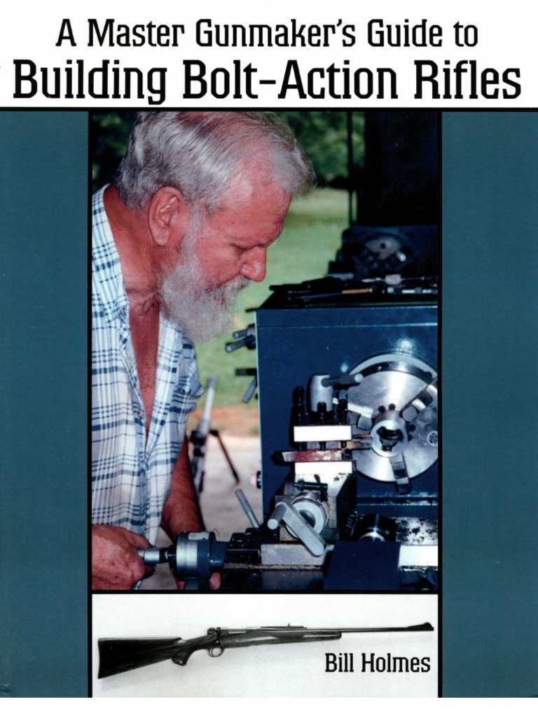 A Master Gunmakers Guide To Building Bolt-Action Rifles | PDF | Rifle ...