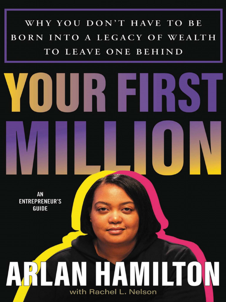 Your First Million (Arlan Hamilton Rachel L. Nelson) (Z-Library) | PDF