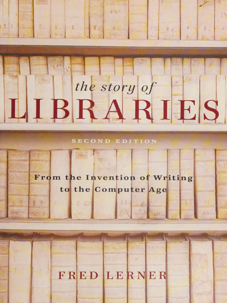LERNER, F A (2009) The Story of Libraries - From The Invention of ...