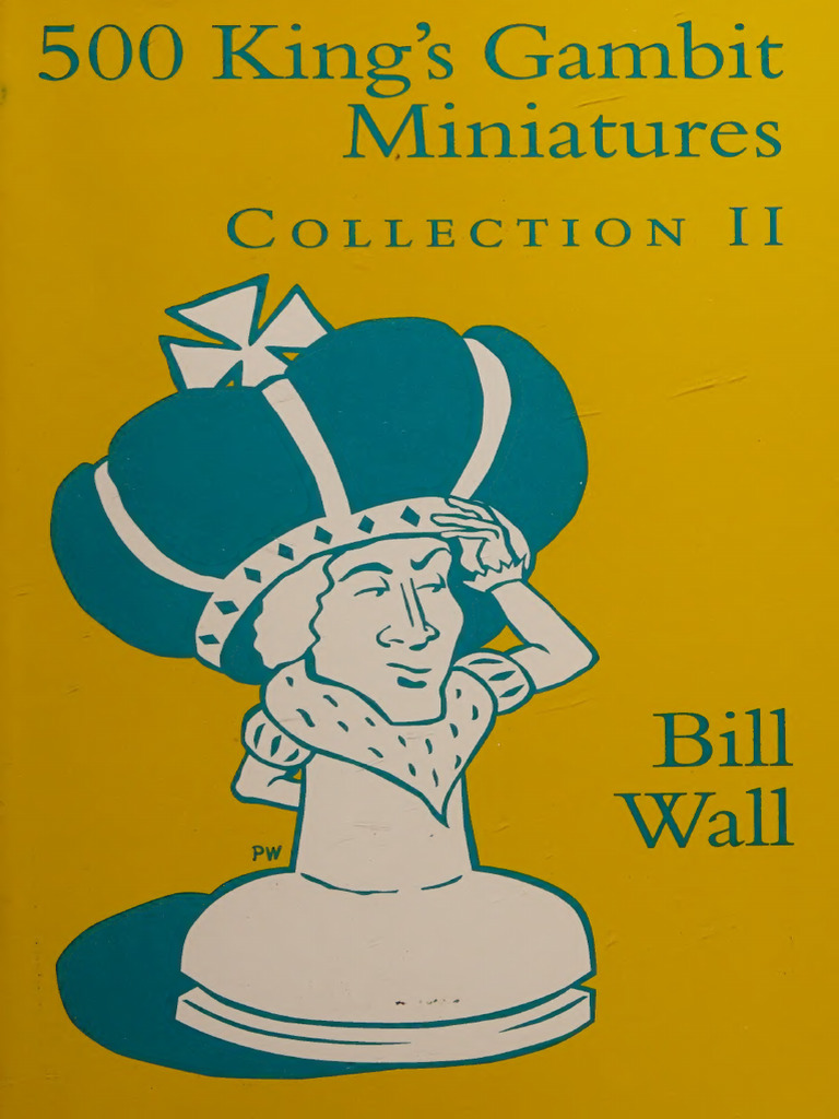 500 King's Gambit Miniatures 2. Bill Wall (1) | PDF 500 King's Gambit Miniatures 2. Bill Wall (1) | PDF