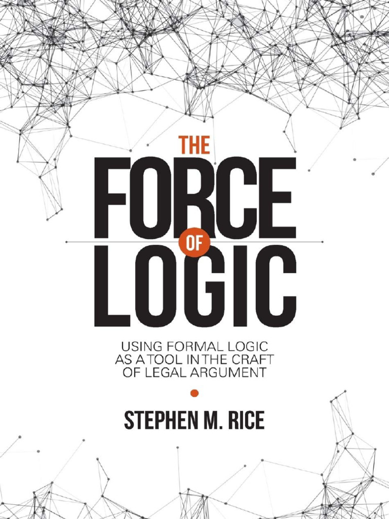 Stephen M. Rice - The Force of Logic - Using Formal Logic As A Tool in ...