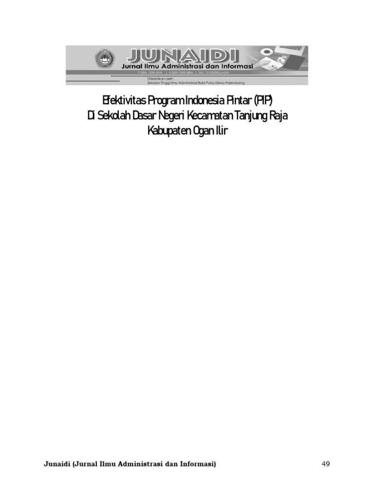 Junaidi (Jurnal Ilmu Administrasi Dan Informasi)49Efektivitas Program Indonesia Pintar (PIP)Di ...