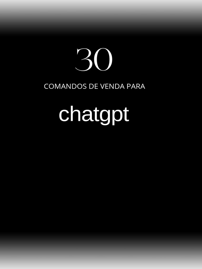 Cópia de Comandos de Venda para ChatGPT - 20240811 - 155849 - 0000 | PDF