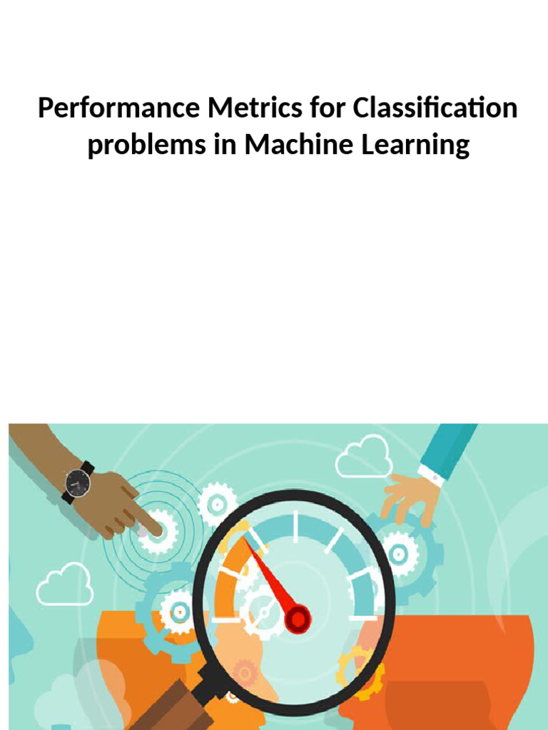 Performance Metrics For Classification Problems in Machine | PDF