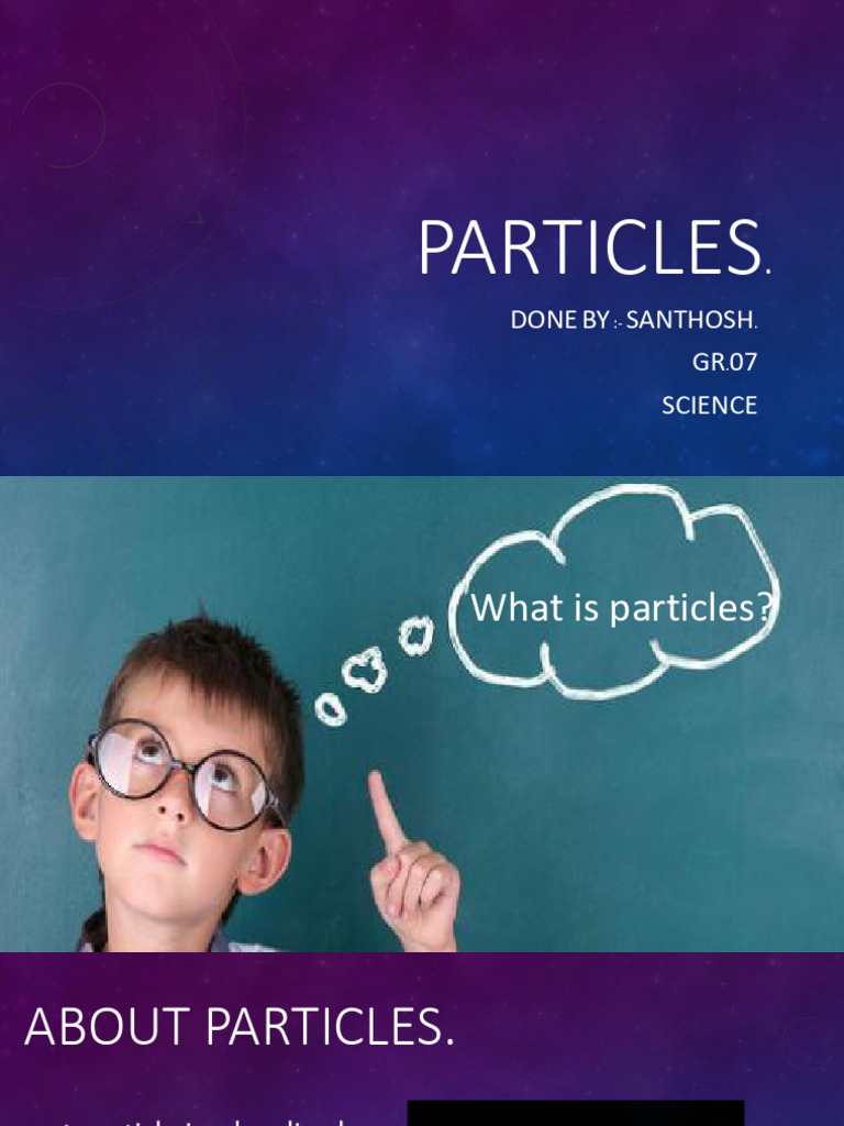 Particles Presentation | PDF | Science & Mathematics | Philosophy