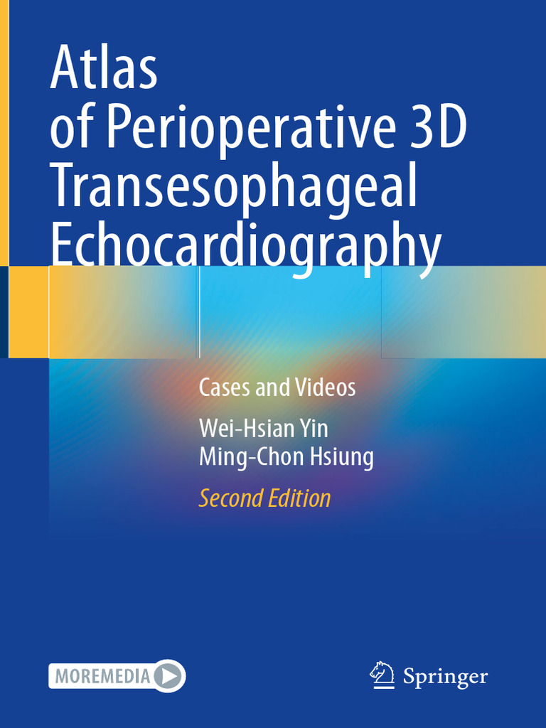 Atlas of Perioperative 3D Transesophageal Echocardiography Cases and Videos (Wei-Hsian Yin, Ming ...