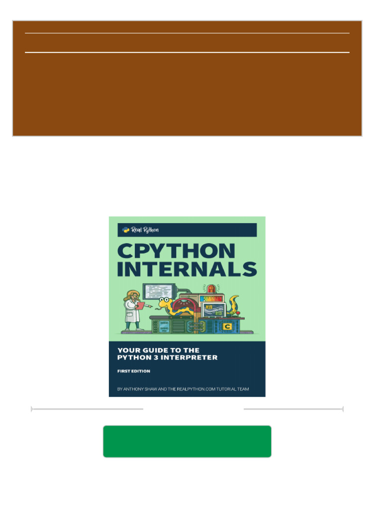 Cpython Internals Your Guide To The Python 3 Interpreter 1St Edition Anthony Shaw | PDF