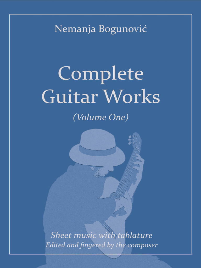 Bogunovic Nemanja - COMPLETE GUITAR WORKS Nemanja Bogunovic | PDF