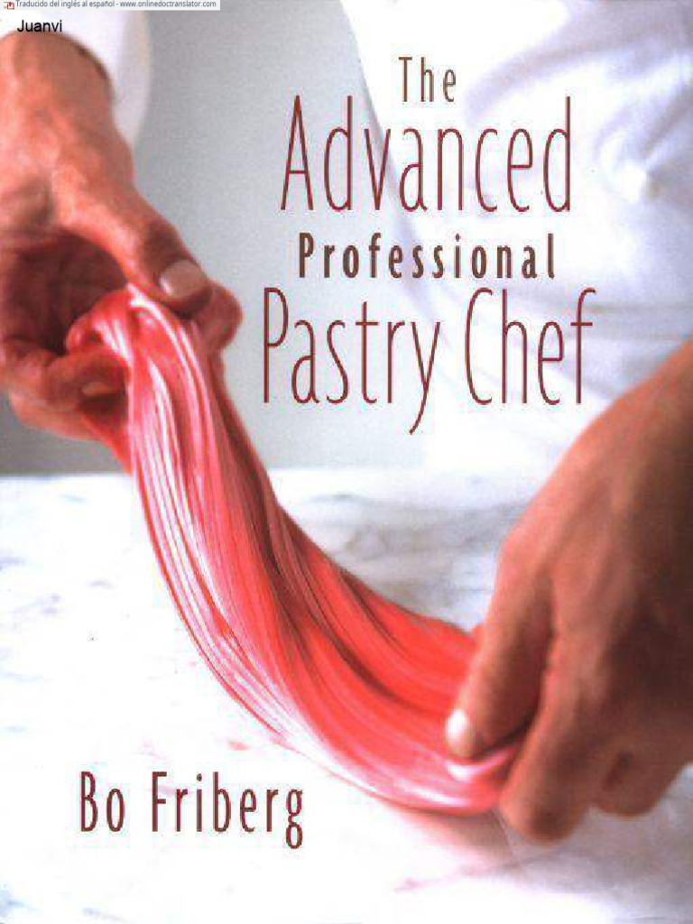 The Advanced Professional Pastry - Bo Friberg Español | PDF | Desserts ...