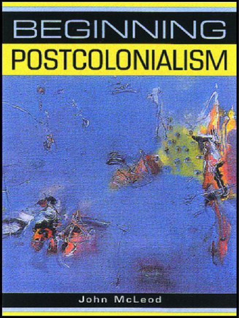 John Mcleod Beginning Postcolonialism Beginningbookzz-Org (1) Kopie | PDF