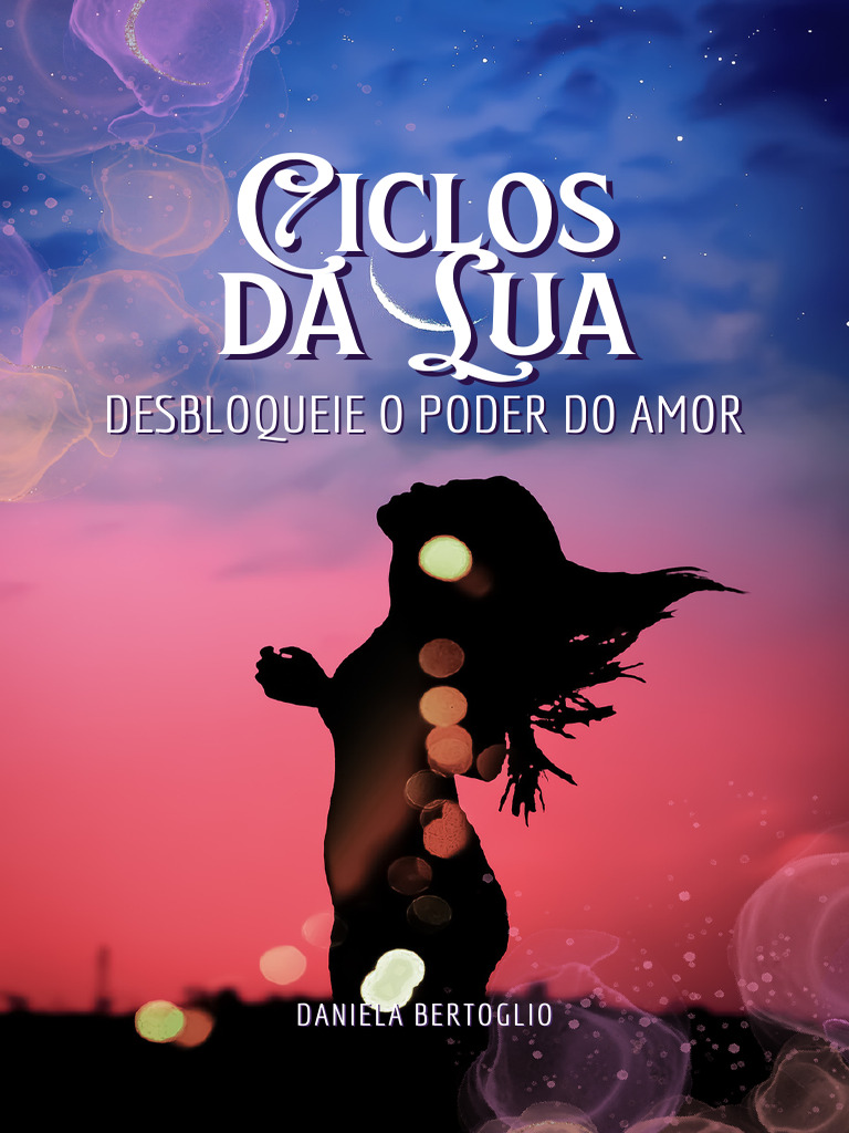 Ciclos Da Lua - Desbloqueie o Poder Do Amor | PDF